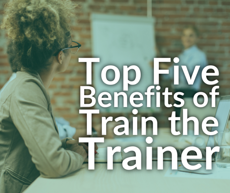 The Top 5 Benefits of Train the Trainer Courses